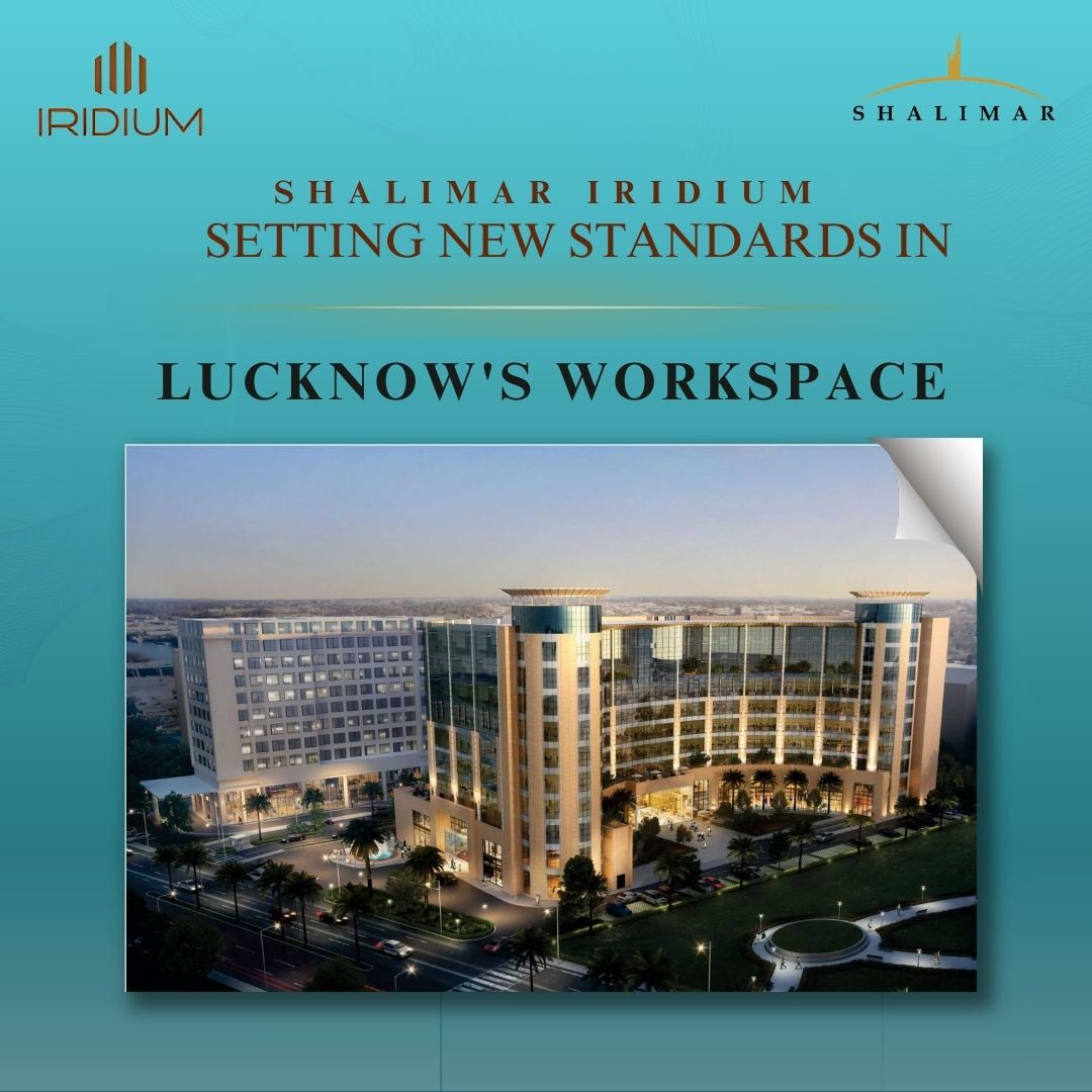 Shalimar Iridium- Setting New Standards in Lucknow's Workspace